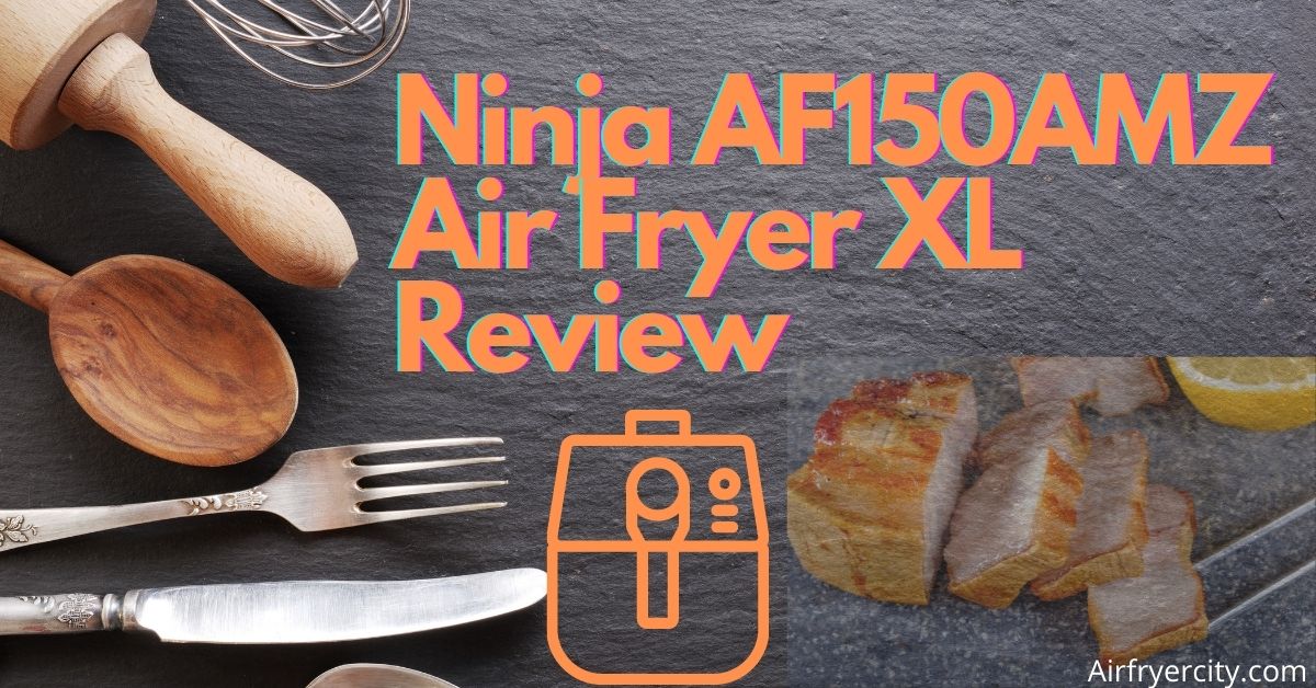 Ninja AF150AMZ Air Fryer XL Review – All You Need To Know
